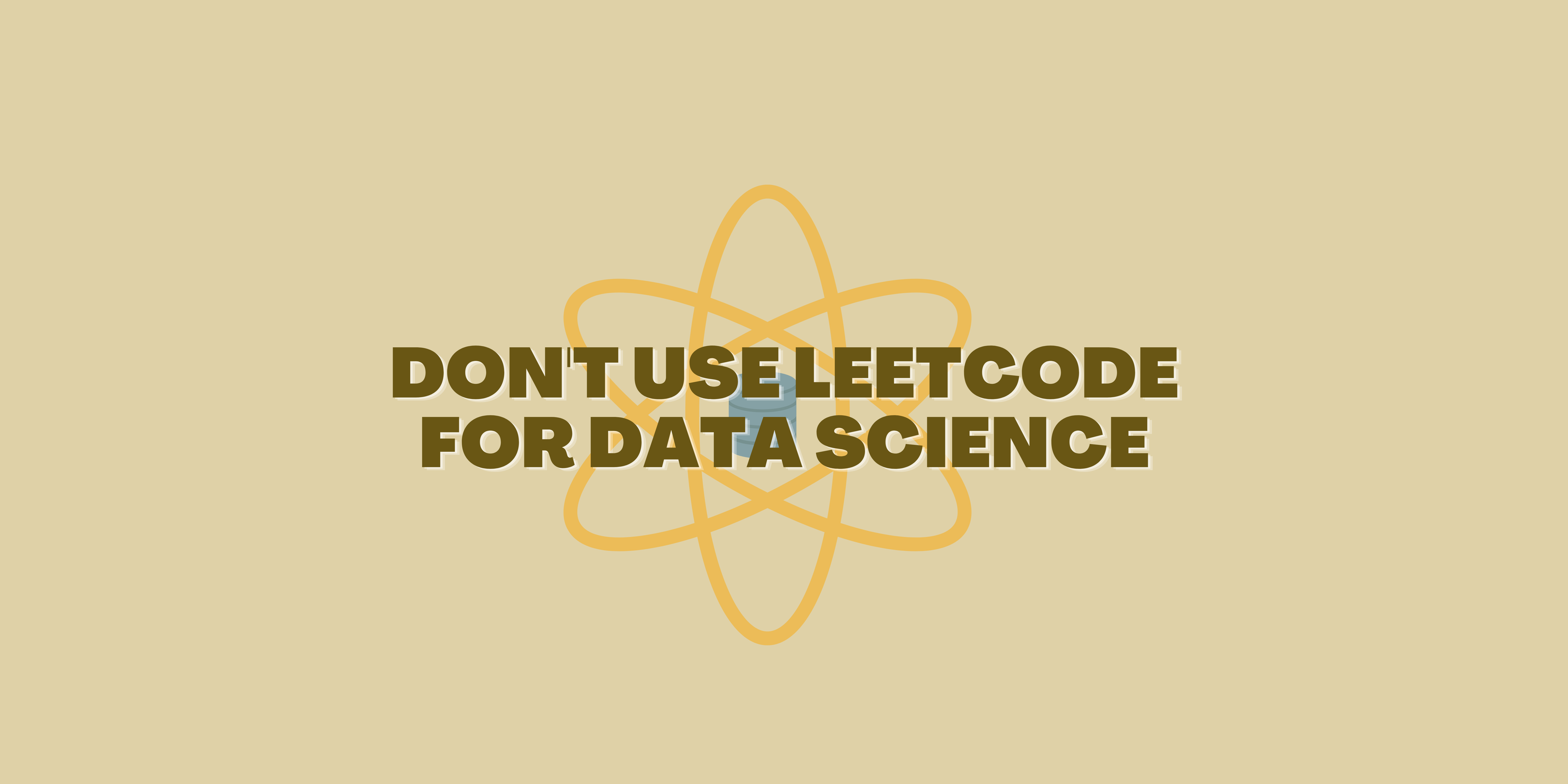 Don’t Use LeetCode for Data Science Interviews: Here’s Why and What to ... Don’t Use LeetCode for Data Science Interviews: Here’s Why and What to ...
